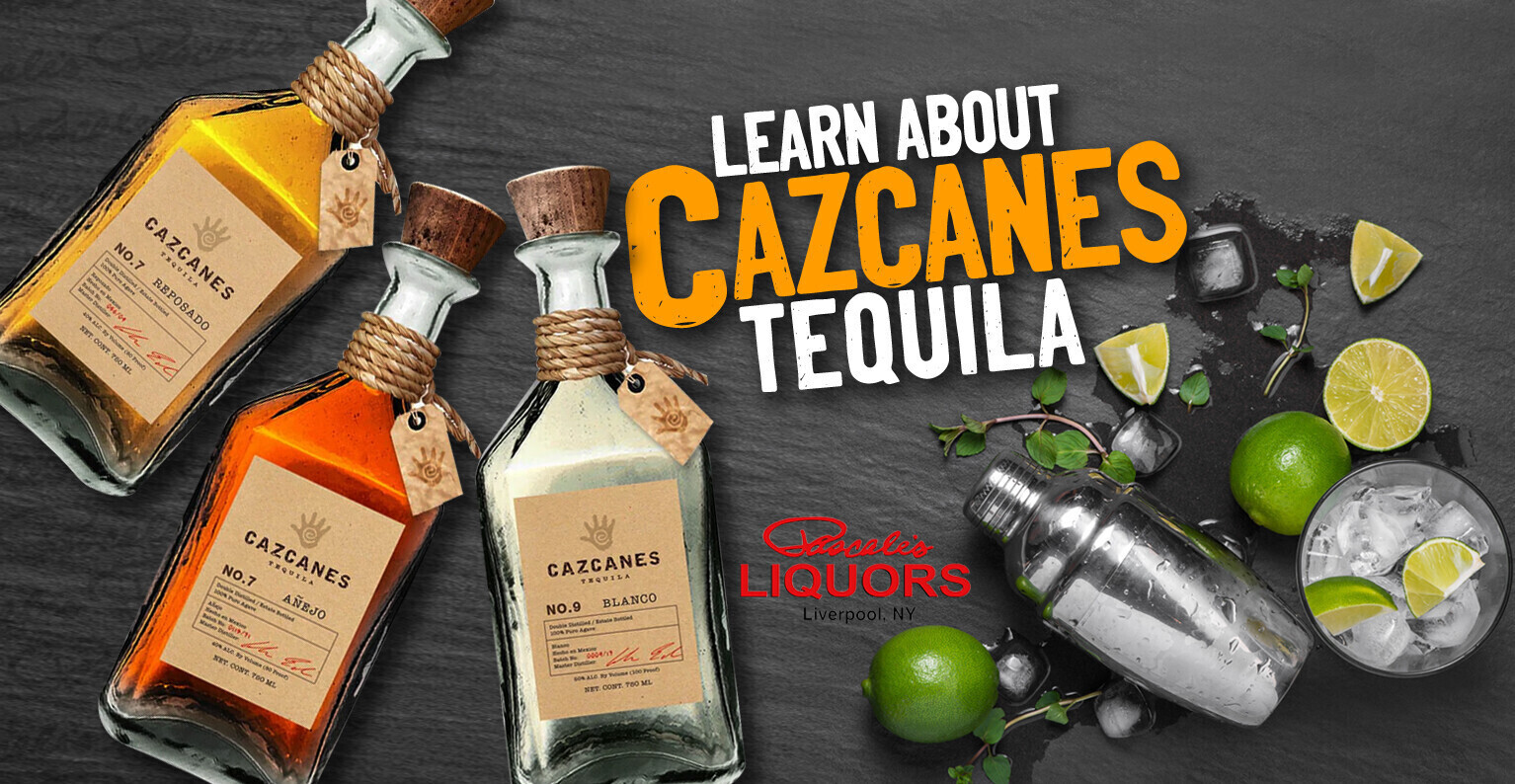 Learn About Cazcanes Tequila - Your Local Liquor Store in Liverpool, NY ...