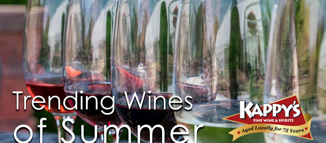 Trending Wines of Summer - Kappy's Fine Wines & Spirits
