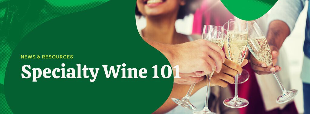 Specialty Wine 101 - Green's Beverages Warehouse