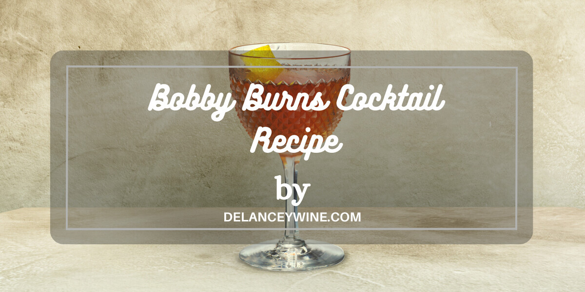 Bobby Burns Cocktail: A Toast to Elegance and Tradition - Delancey Wine ...