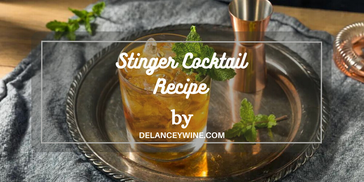 The Stinger: A Sweet & Stinging Legacy in a Glass - Delancey Wine ...